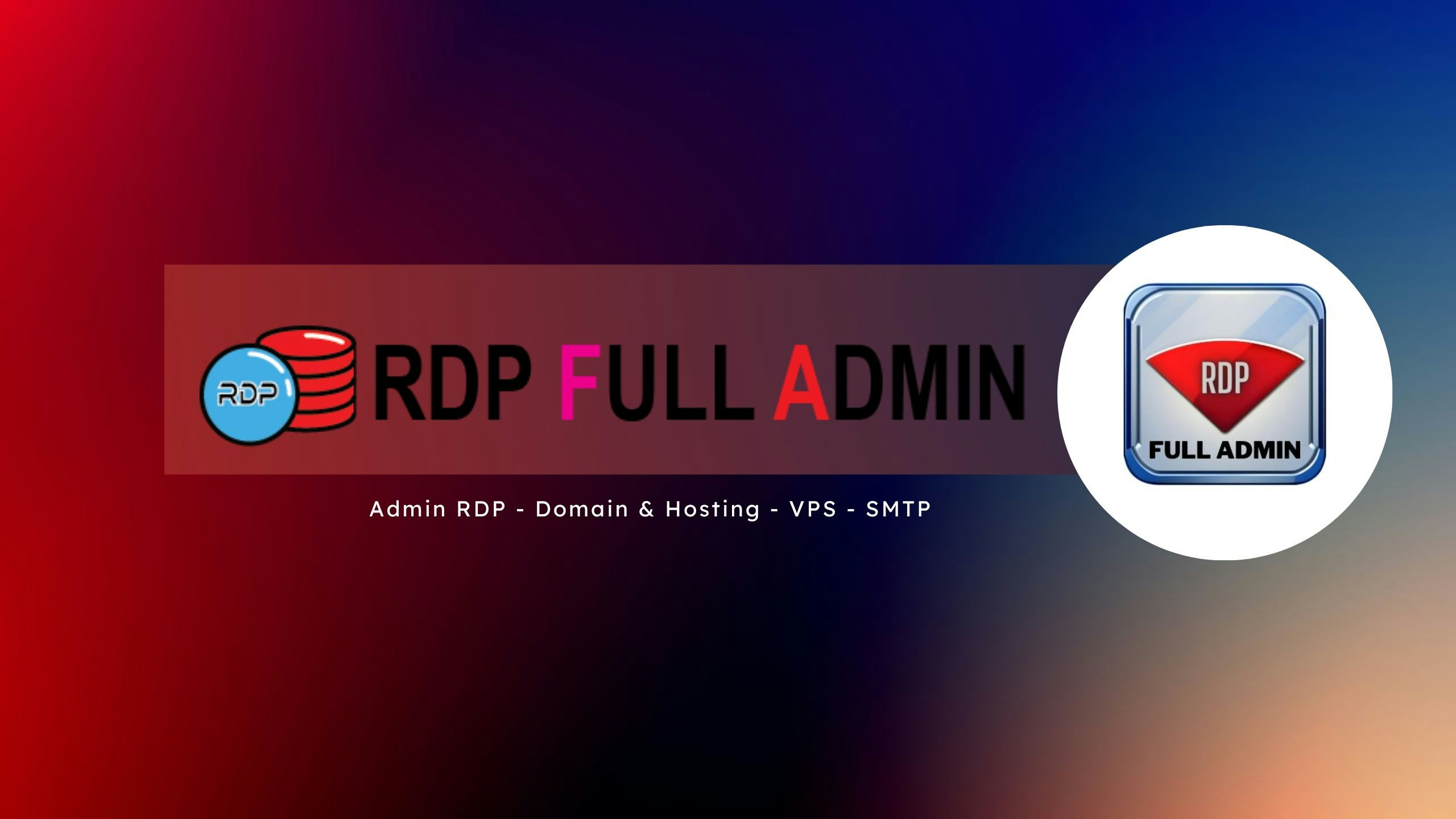 Full Admin RDP - Product Information, Latest Updates, and Reviews 2024 ...