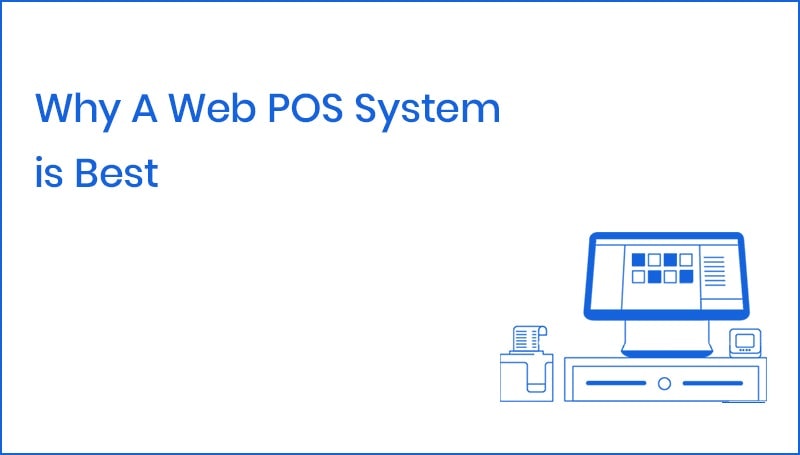 Why A Web POS System is Best: Many retailers globally are adopting ...