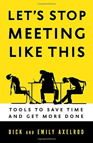 Let's Stop Meeting Like This: Tools to Save Time and Get More Done ...