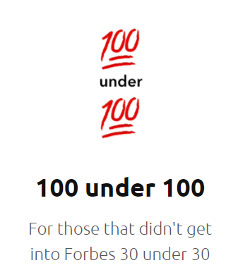 100 under 100 - For those of us that didn't get into Forbes' 30 under ...