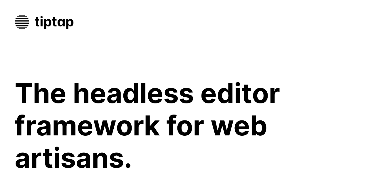 TipTap - The headless editor framework for web artisans | Product Hunt